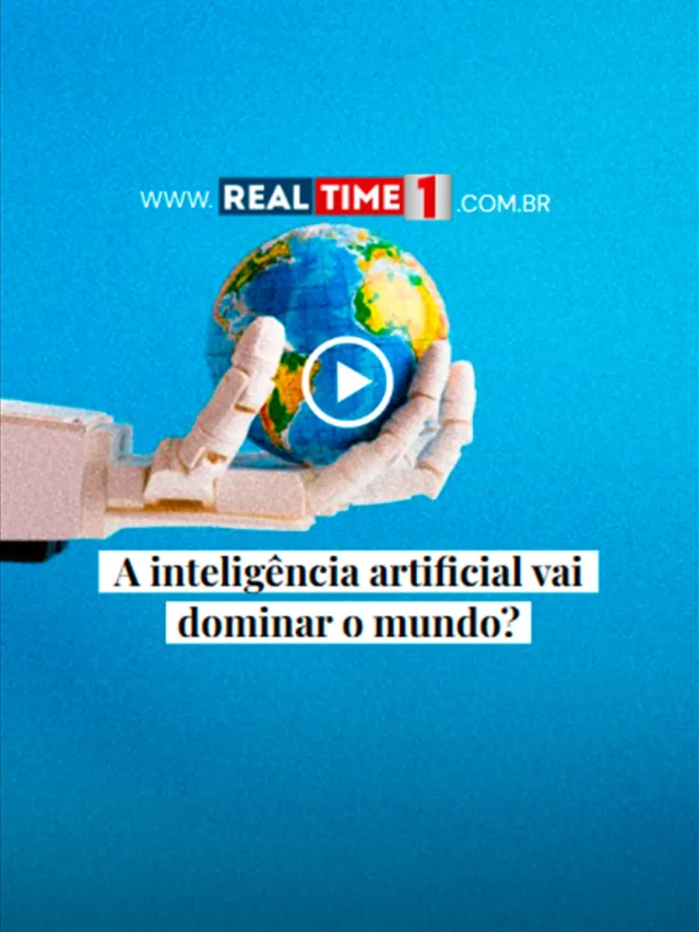 A inteligência artificial vai dominar o mundo? – RealTime1