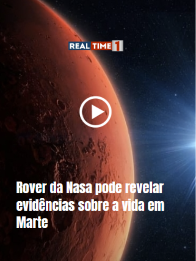 Rover da Nasa pode revelar evidências sobre a vida em Marte – RealTime1