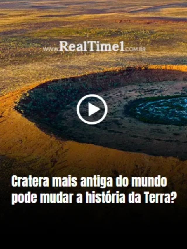 Cratera mais antiga do mundo pode mudar a história da Terra? – RealTime1